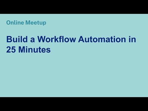 Online Meetup Build A Workflow Automation In 25 Minutes Youtube