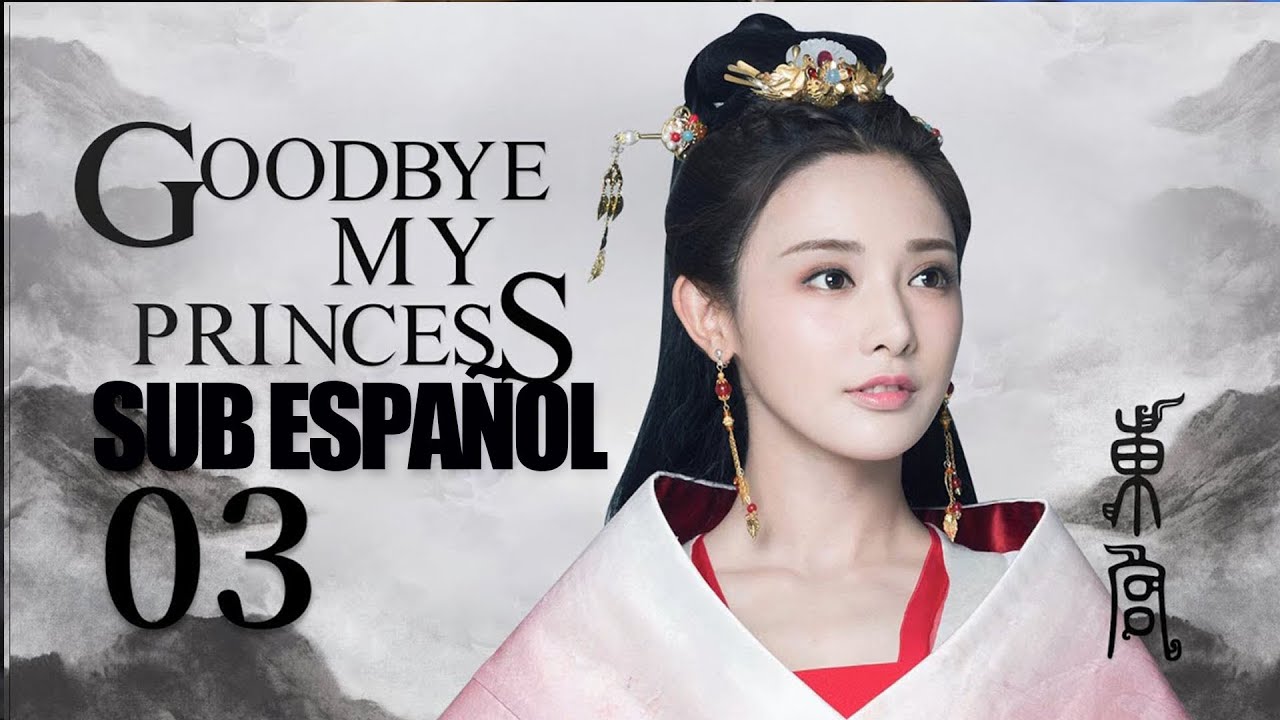 Ep03 Sub Español Adios Mi Princesa Good Bye My Princess L Romance