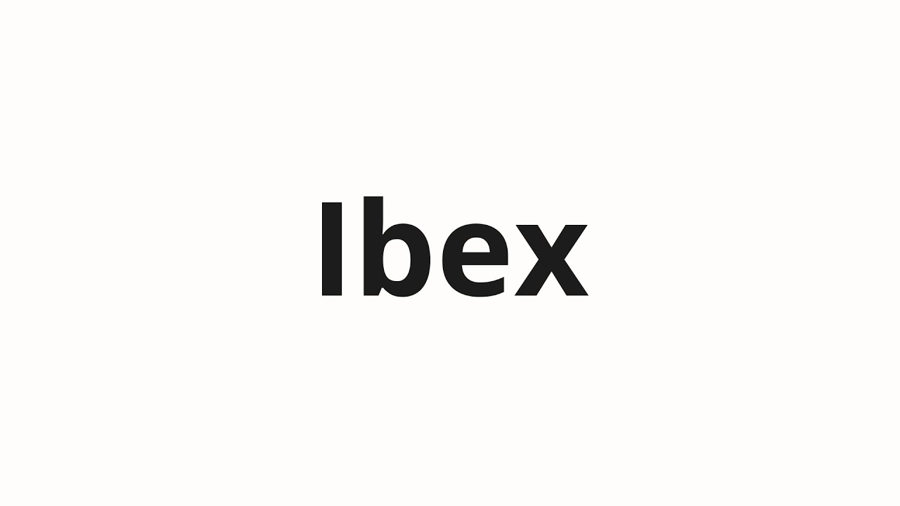 How To Pronounce Ibex Youtube