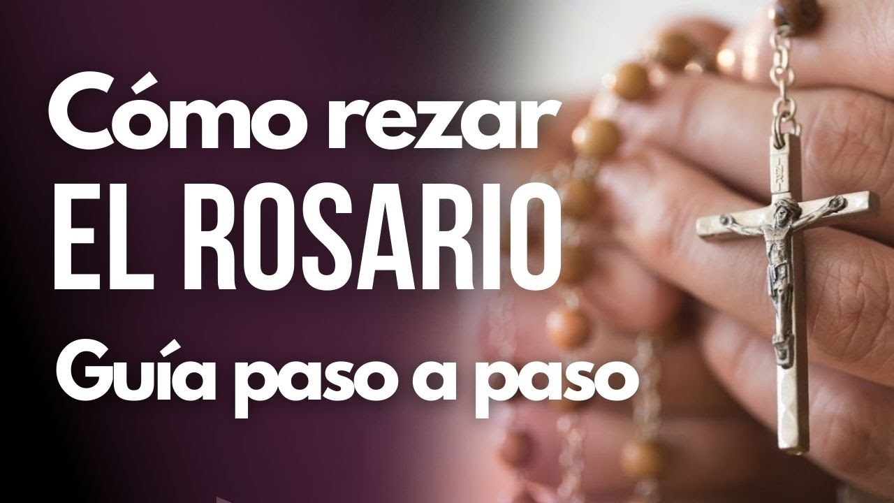 Cómo Rezar El Rosario Católico Paso A Paso Fácil Con Oraciones
