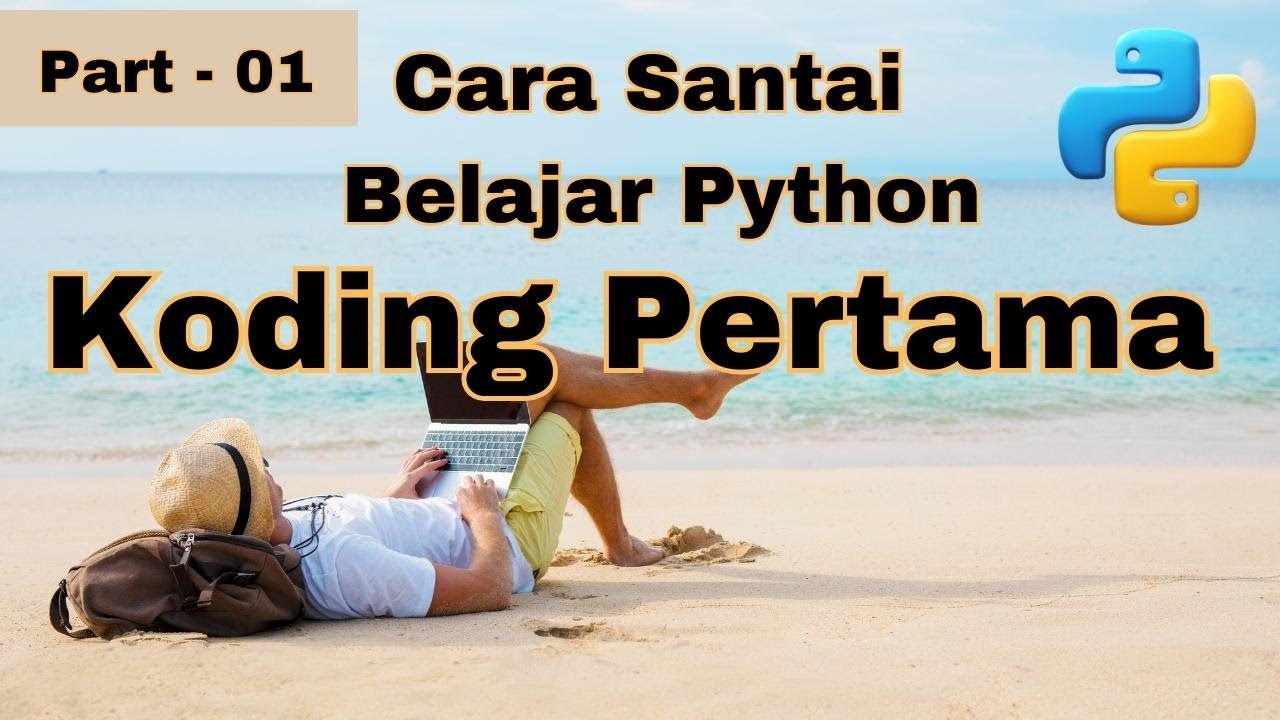 Part 01 рџџѓвђќв пёџ Koding Pertama Python Cara Santai Belajar Python