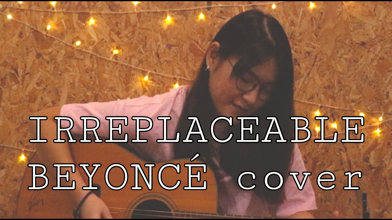 Irreplaceable Beyoncé Cover Acoustic Youtube