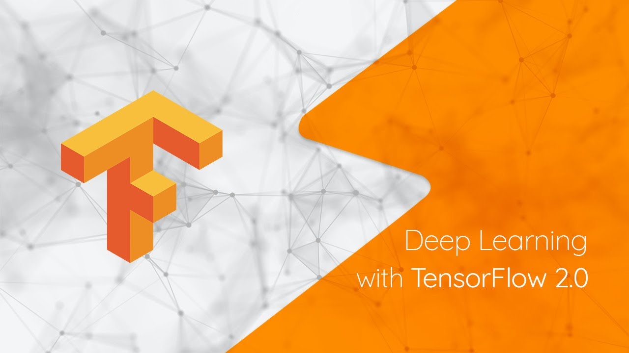 Deep Learning With Tensorflow 2 0 Youtube