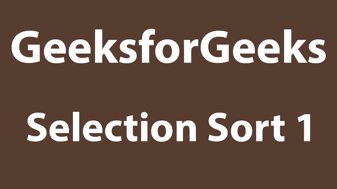 Selection Sort 1 пёџ Geeksforgeeks Youtube