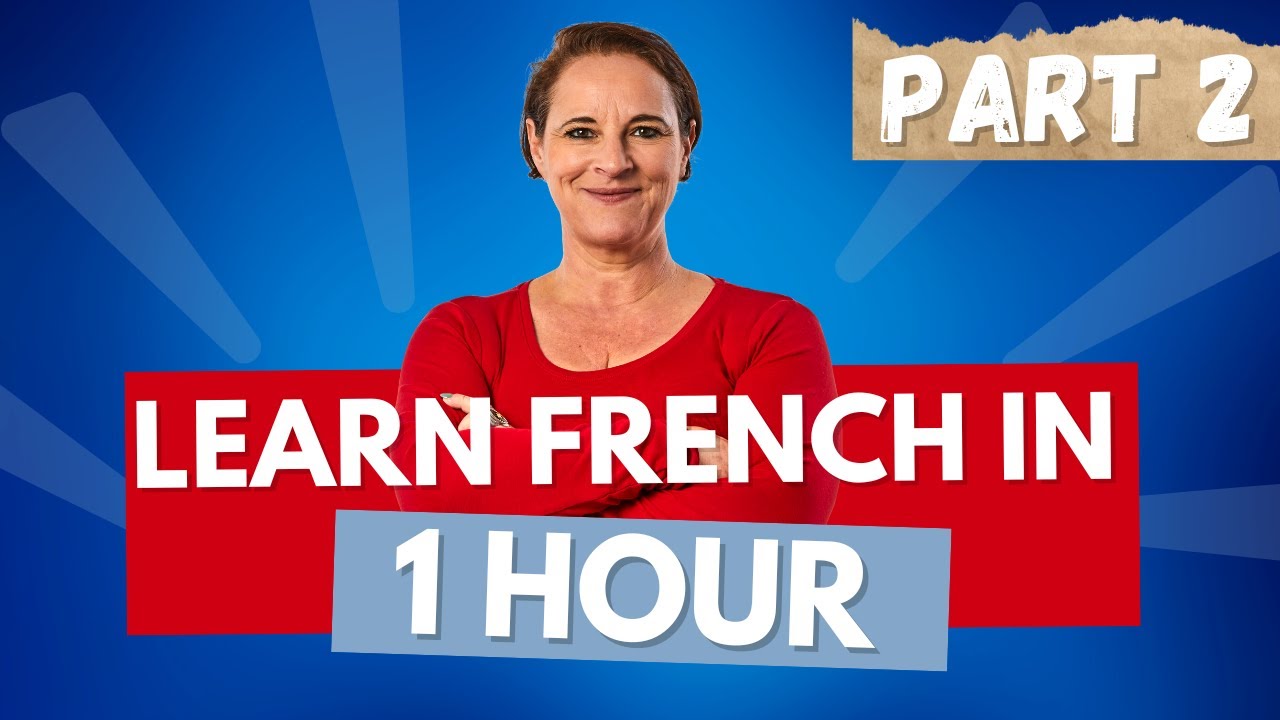 Learn French In 1 Hour Beginner Course Part 2 Youtube