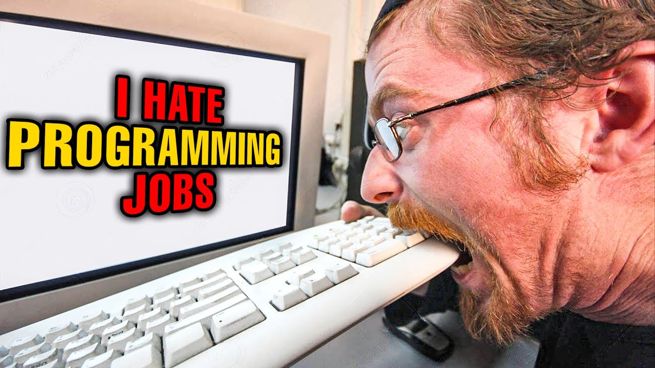 I Hate All Programming Jobs Help Youtube