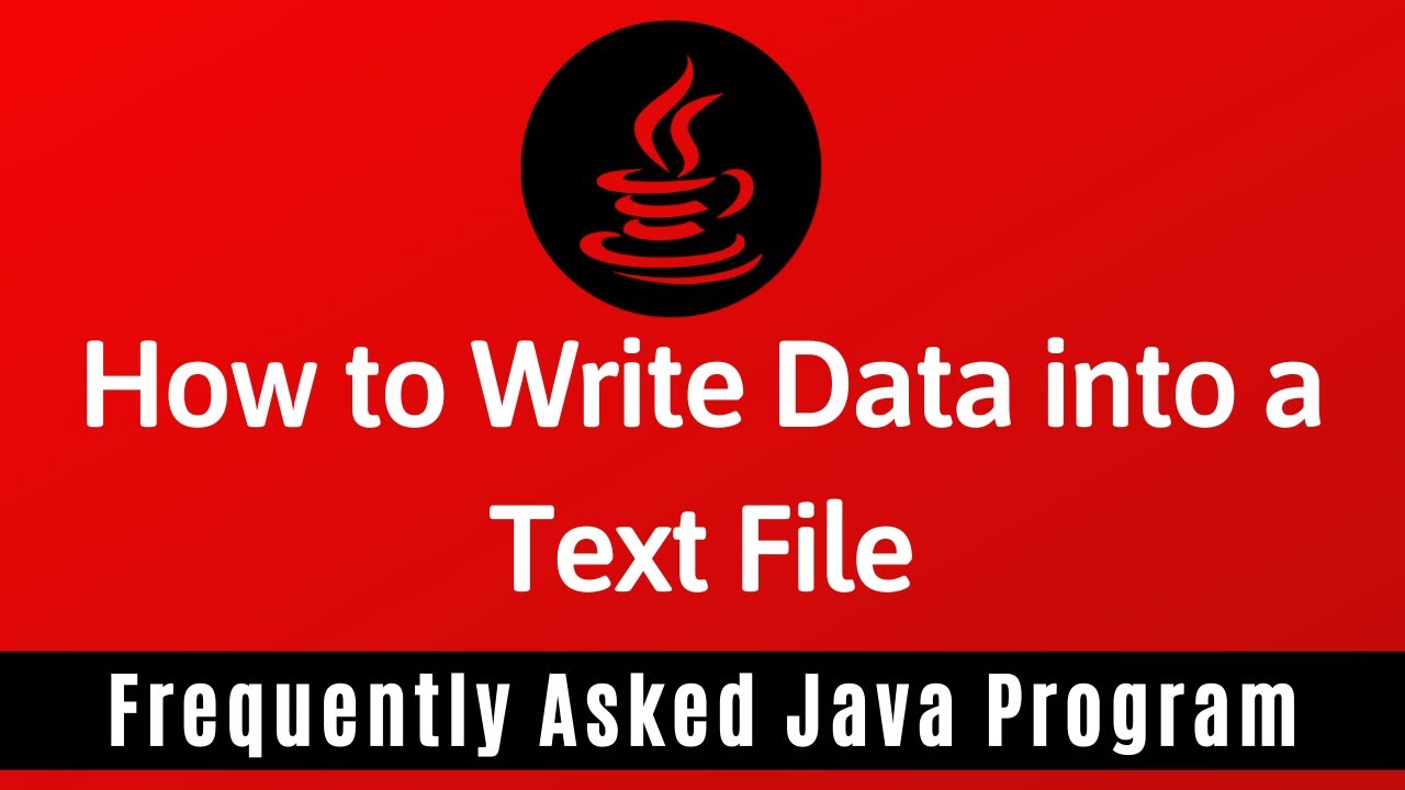 Frequently Asked Java Program 30 How To Write Data Into Text File