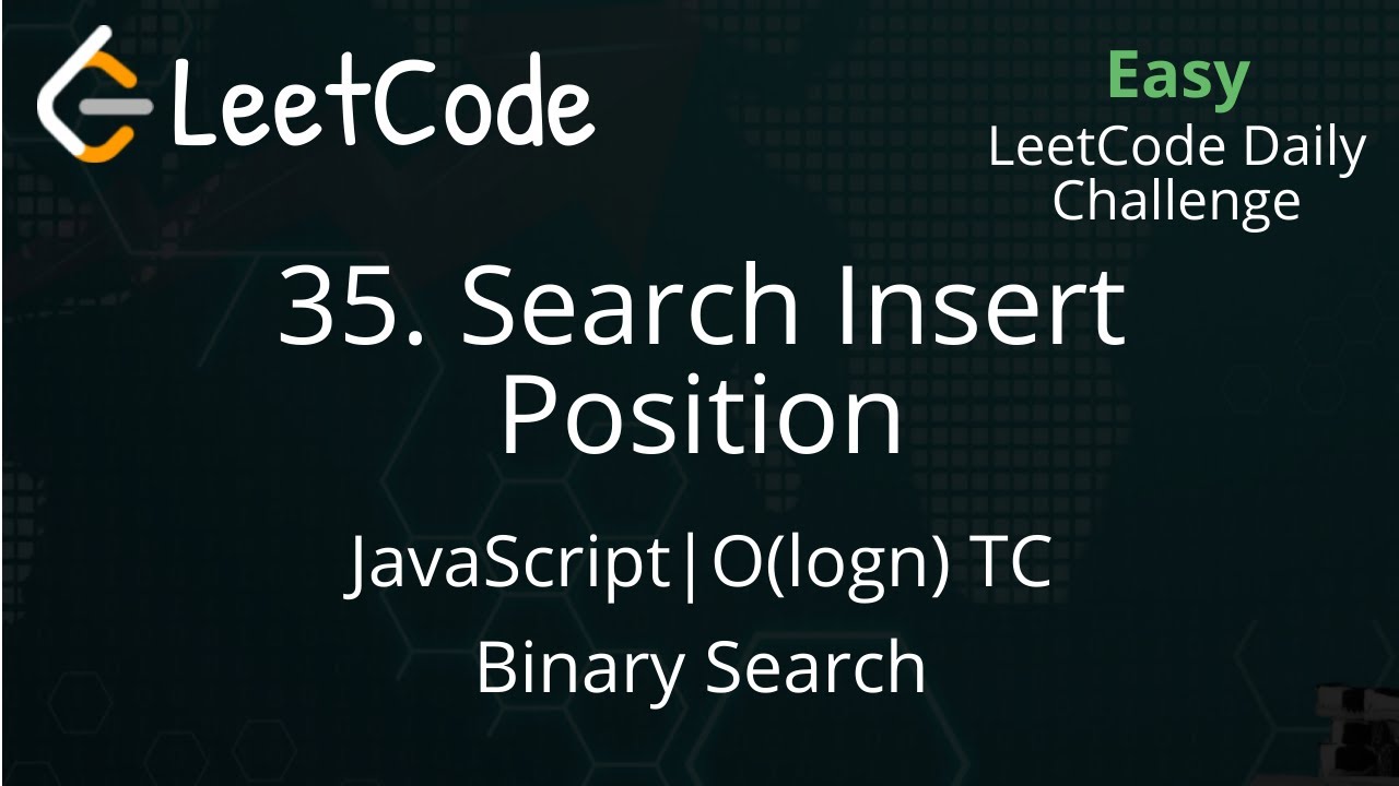35 Search Insert Position Javascript Binary Search O Logn Tc