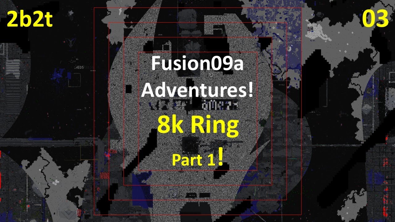2b2t Minecraft 03 Fusion09a Adventures 8k Ring Part I Youtube