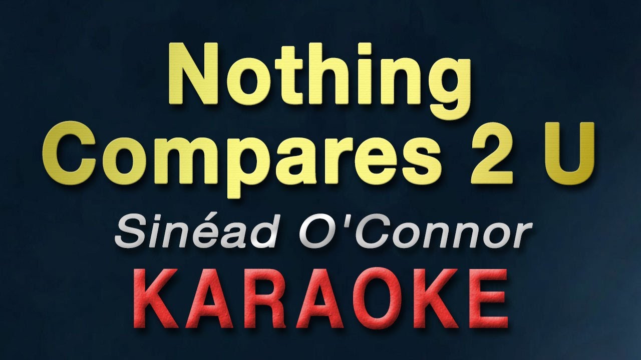 Nothing Compares 2 U Sinéad O Connor Karaoke Chords Chordify