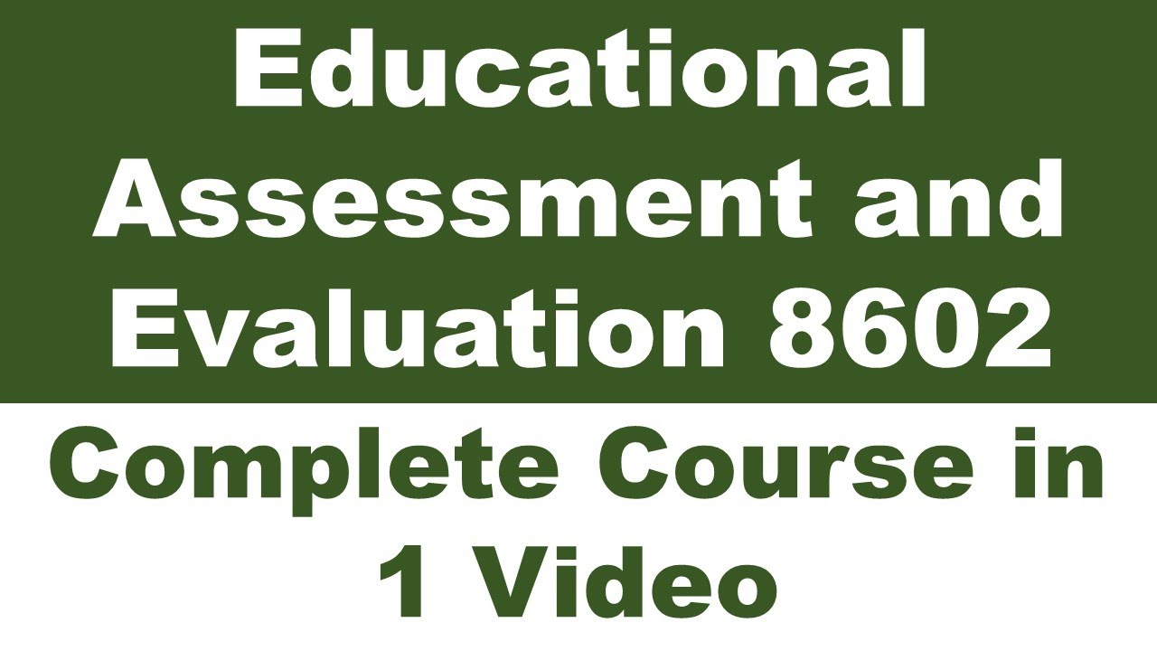 8602 Educational Assessment And Evaluation Complete Course In 1 Video