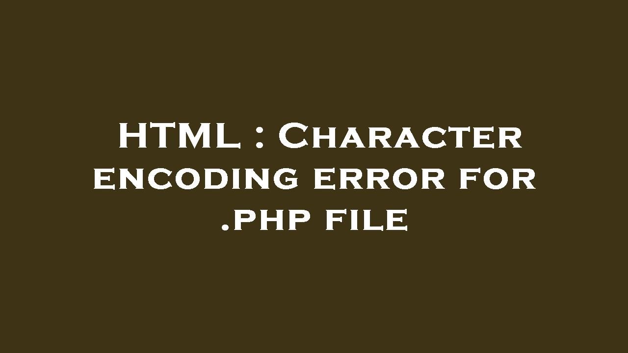 Html Character Encoding Error For Php File Youtube