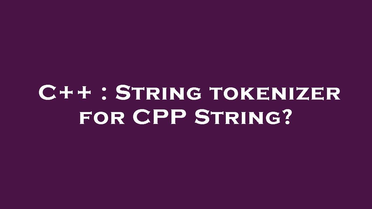 C String Tokenizer For Cpp String Youtube