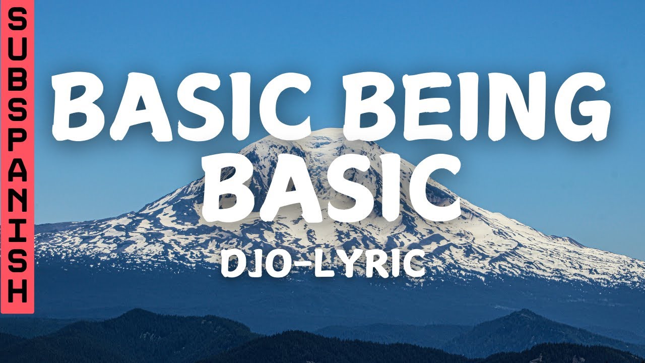 Djo Basic Being Basic Official Lyric Letra Oficial Youtube