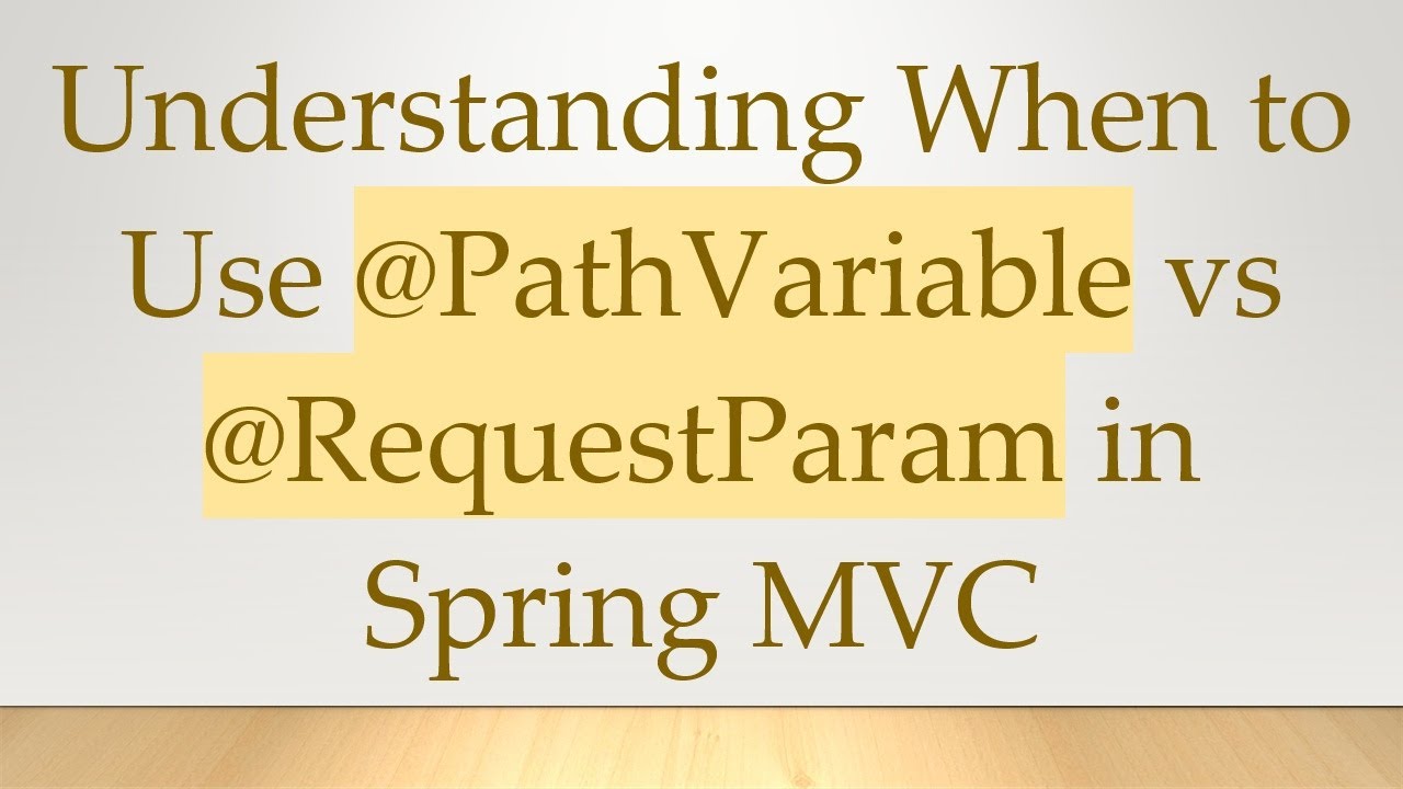 Understanding When To Use Pathvariable Vs Requestparam In Spring