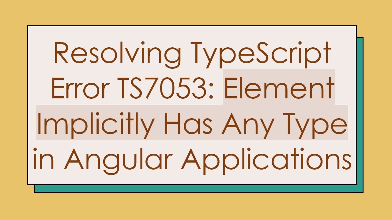 Resolving Typescript Error Ts7053 Element Implicitly Has Any Type In