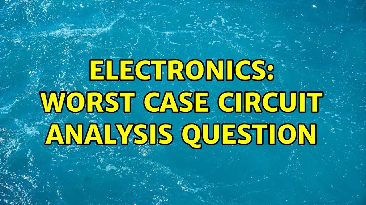 Electronics Worst Case Circuit Analysis Question Youtube
