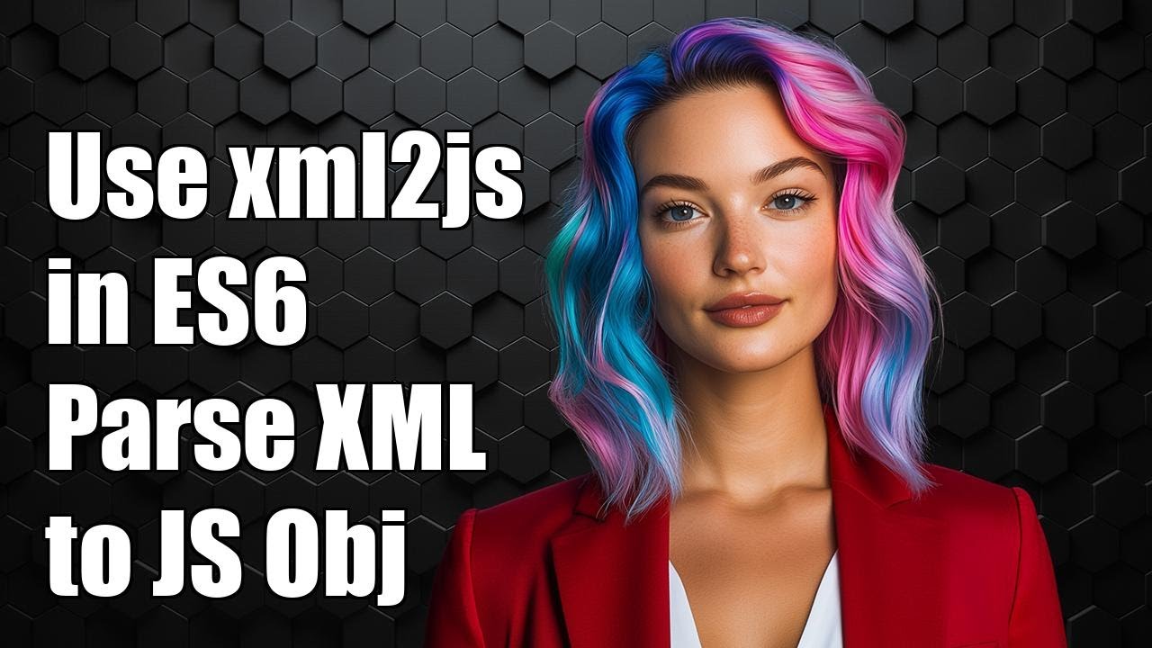 How To Use Xml2js In Es6 Parsing Xml To Javascript Objects Explained