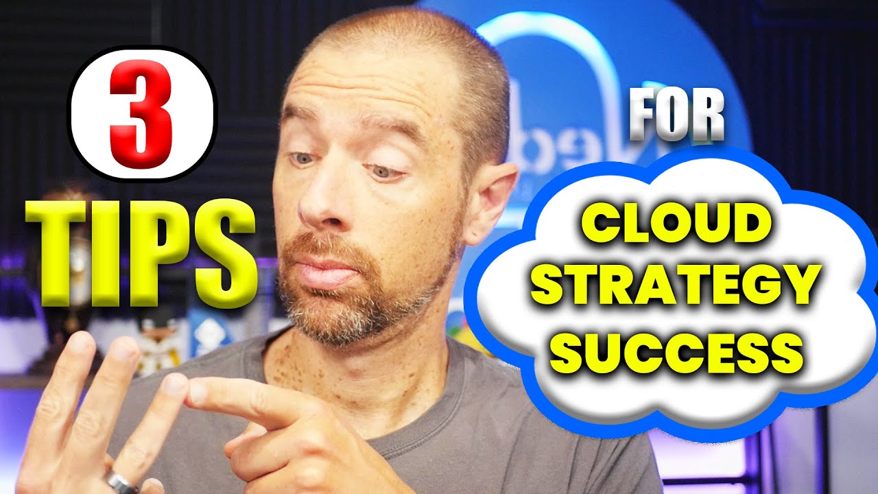 Three Tips For A Successful Cloud Strategy Youtube