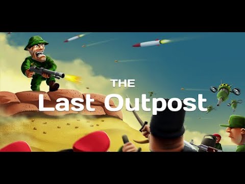 The Last Outpost Gameplay Youtube