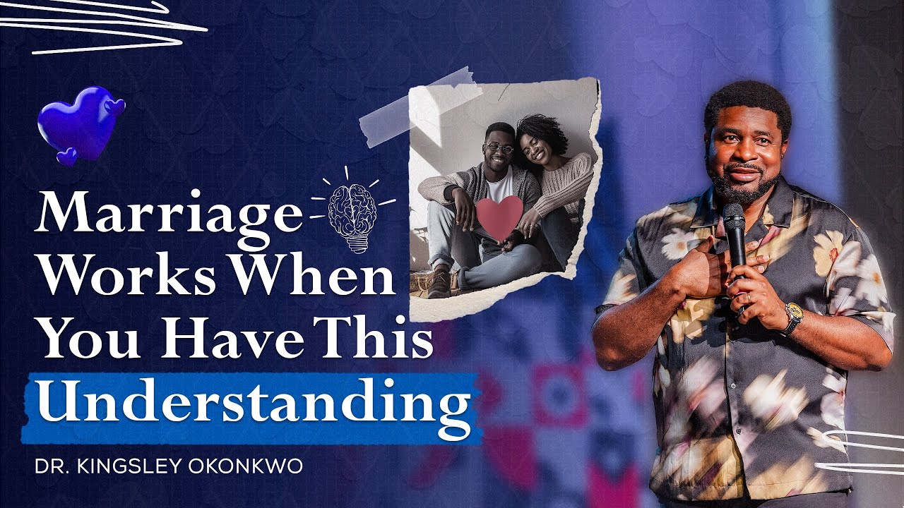 Marriage Works When You Have This Understanding Kingsley Okonkwo
