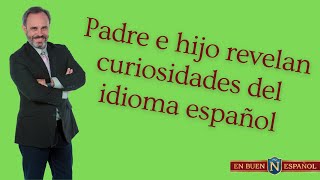 Padre E Hijo Revelan Curiosidades Del Idioma Español Doovi