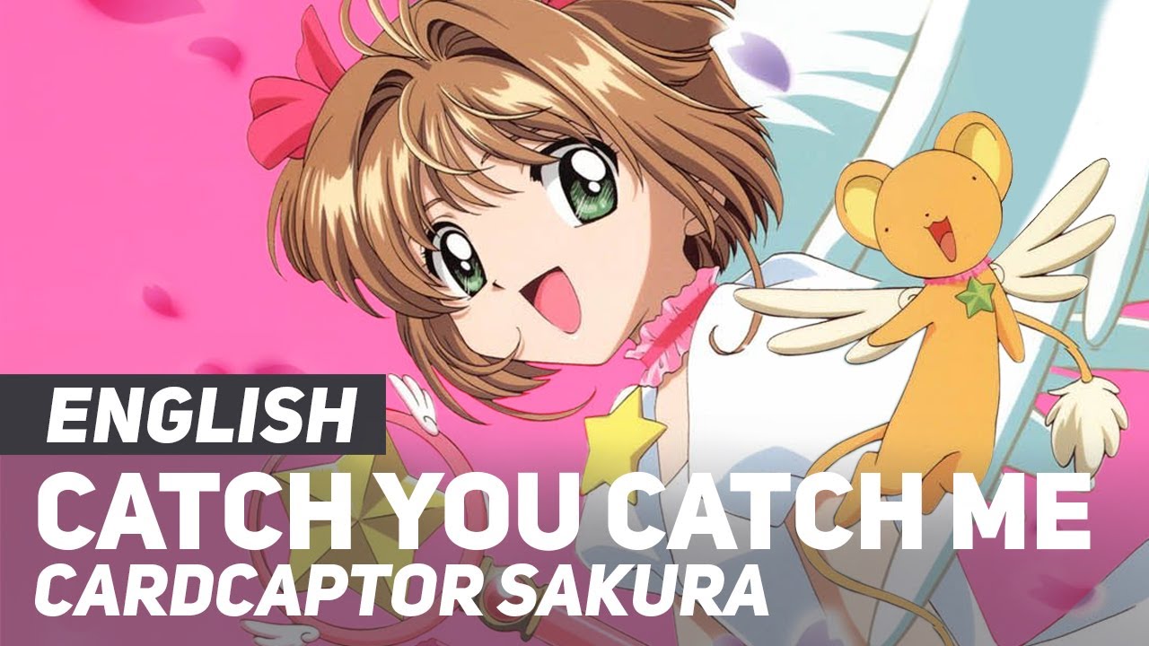 Cardcaptor Sakura Opening Catch You Catch Me English Ver