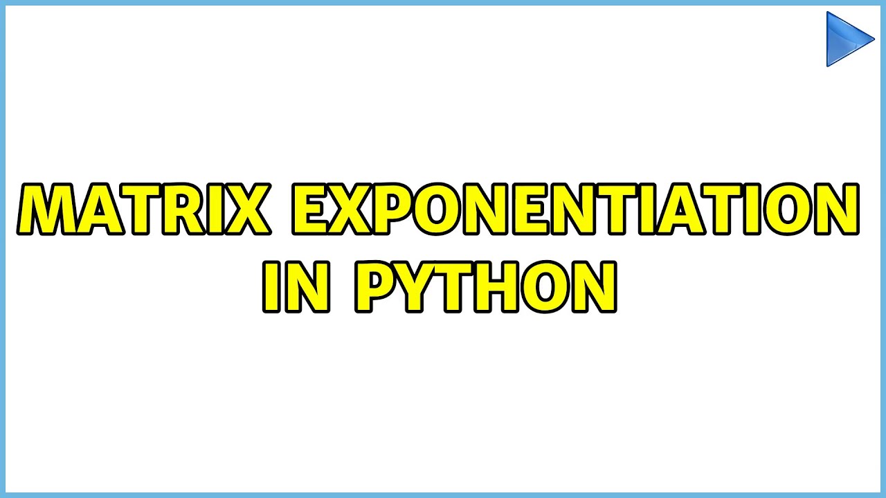 Matrix Exponentiation In Python Youtube