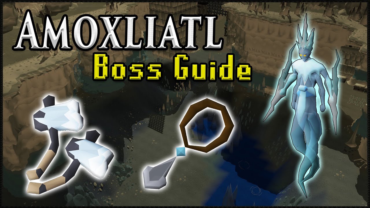 Amoxliatl Boss Guide For Noobs Oldschool Runescape Youtube