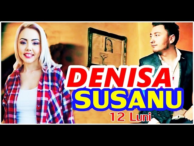 DENISA si SUSANU - 12 luni Full HD MANELE 2015 HIT