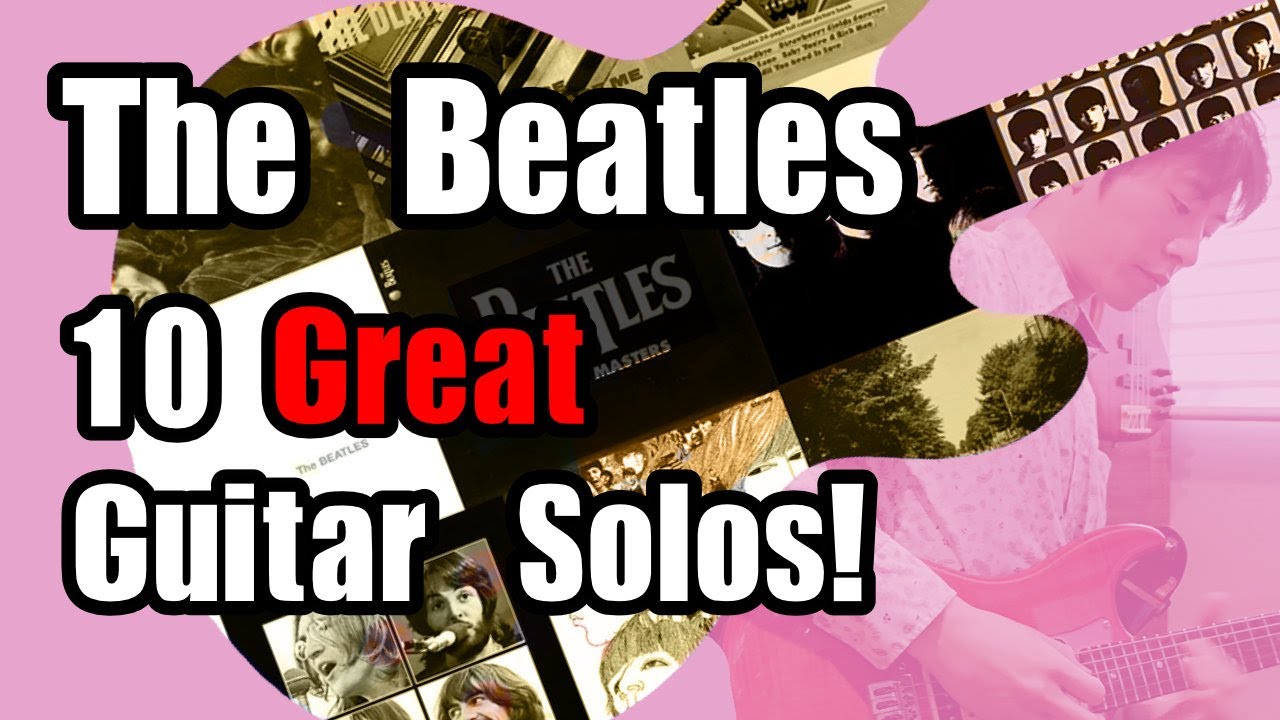 The Beatles 10 Great Guitar Solos Youtube Music