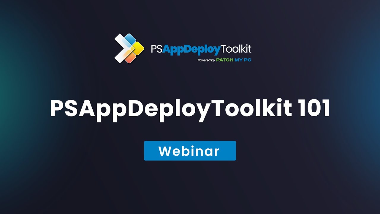 Psappdeploytoolkit 101 Patch My Pc Webinar Youtube