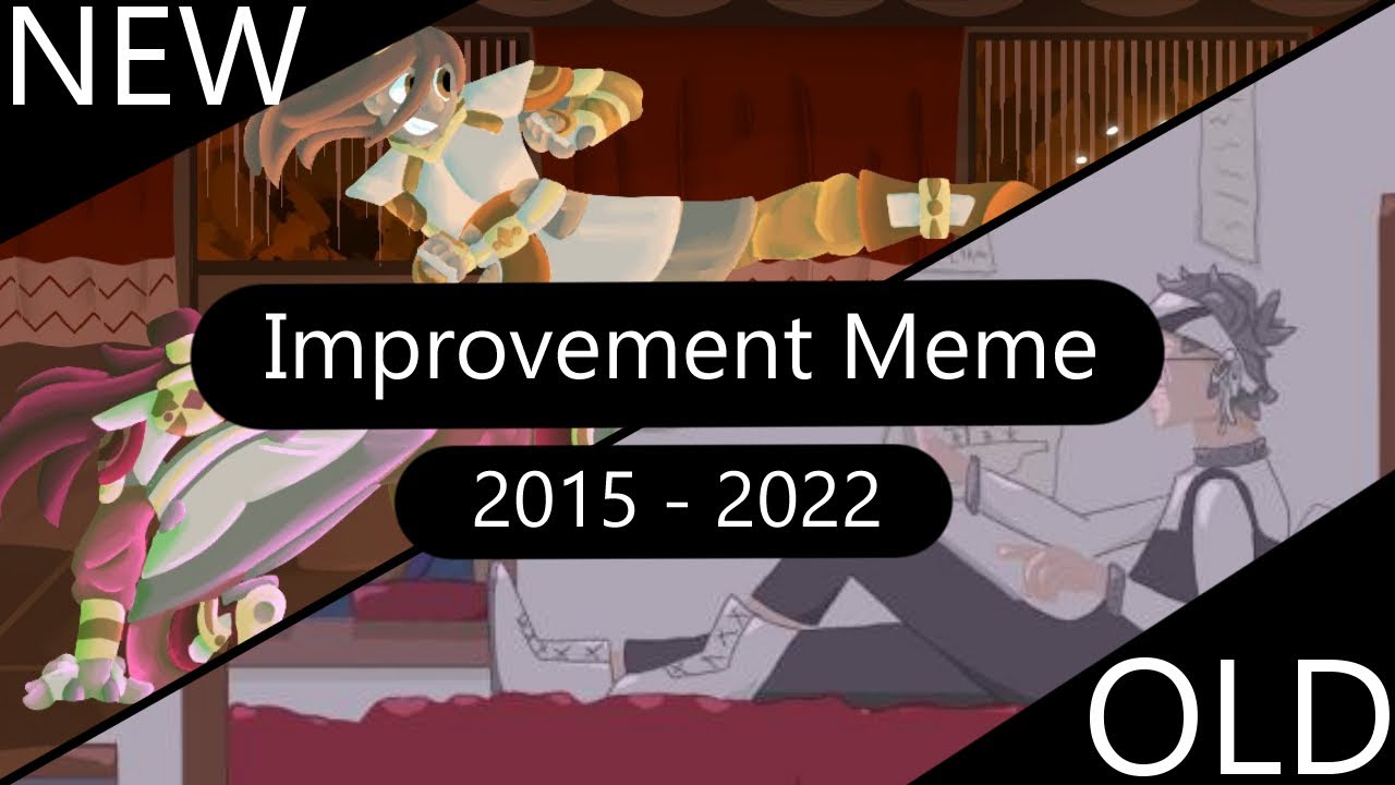 Improvement Meme 2015 2022 Youtube