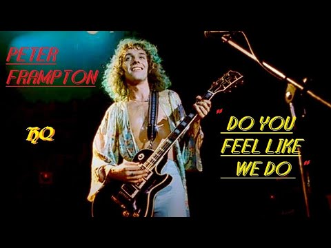 Hq Peter Frampton Do You Feel Like We Do Best Version Super Enhanced