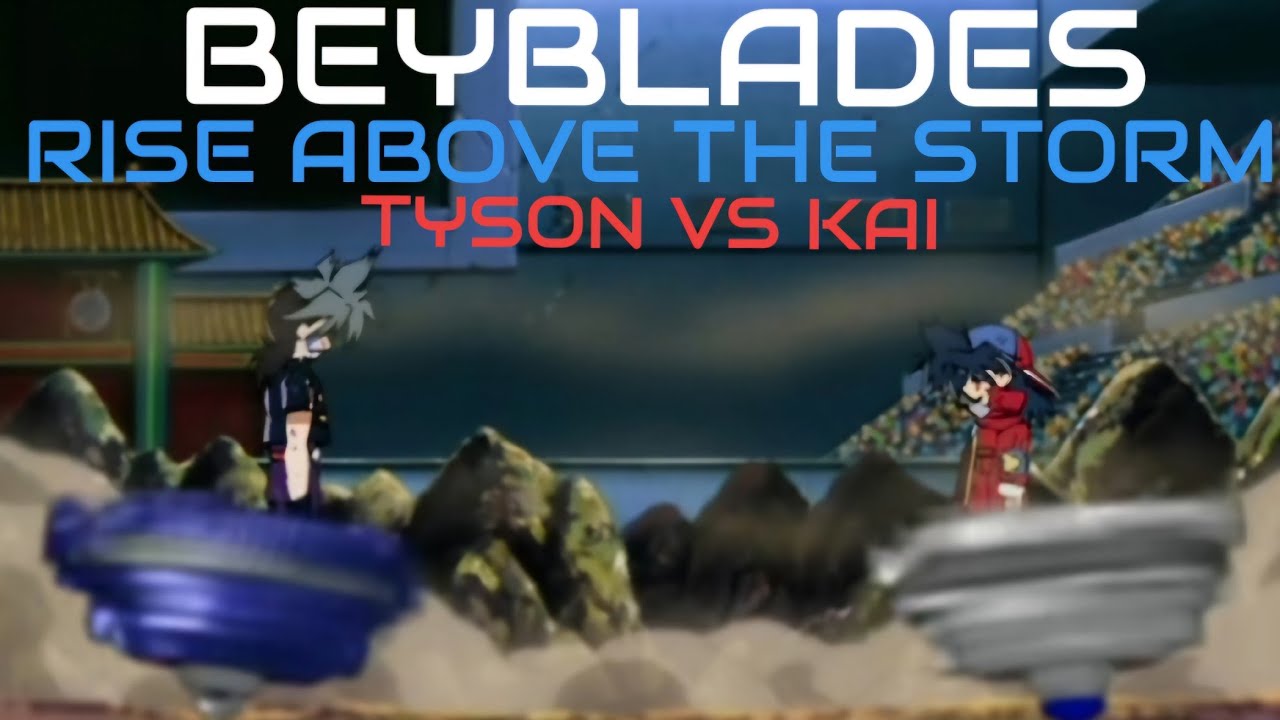 Amv Beyblades Tyson Vs Kai Rise Above The Storm Youtube