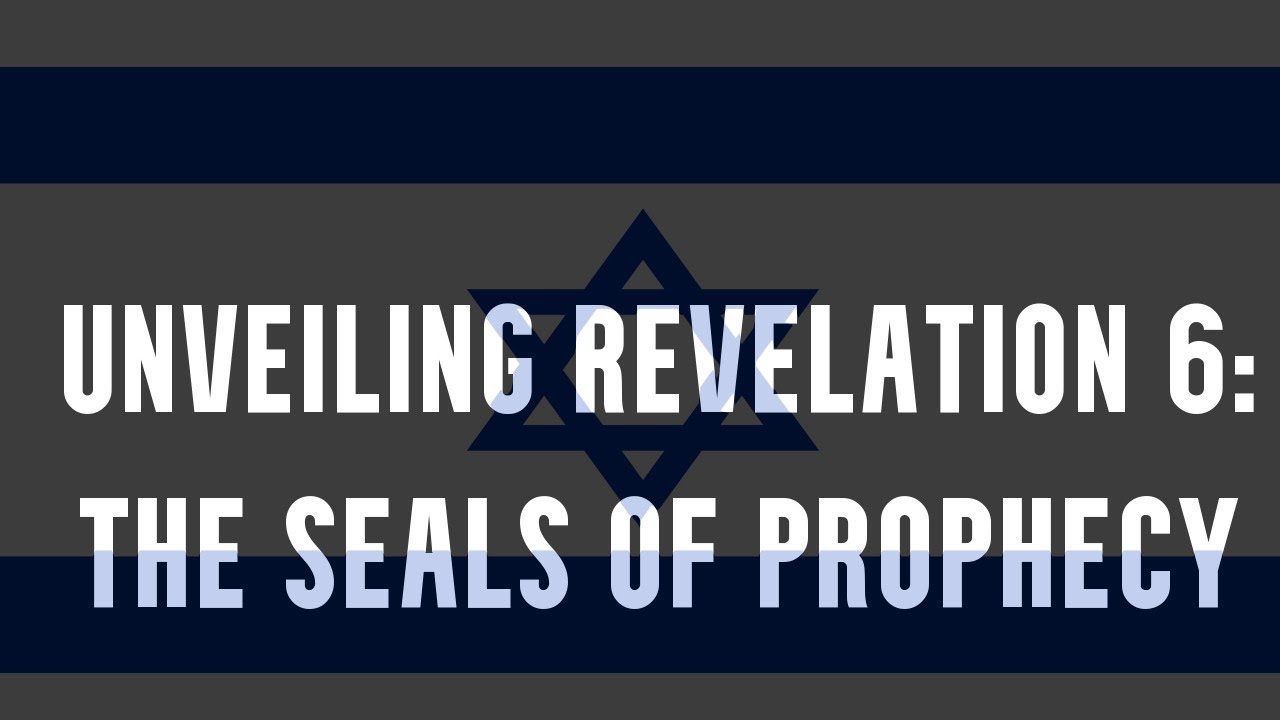 Unveiling Revelation 6 The Seals Of Prophecy