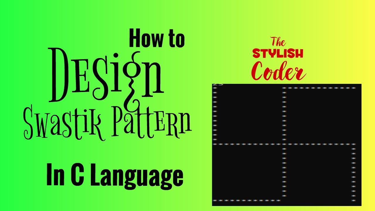Swastik Pattern In C Language The Stylish Coder Swastika Pattern