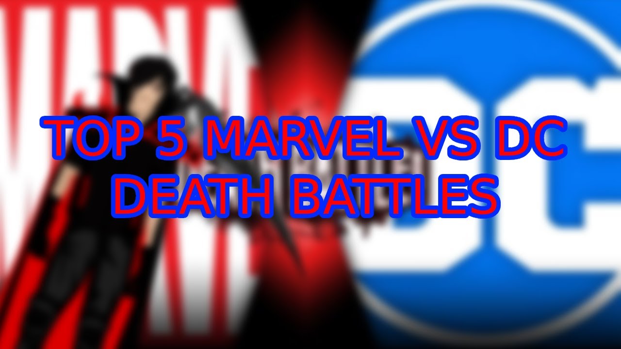 My Top 5 Marvel Vs Dc Death Battles I Would Like To See In S10 Youtube