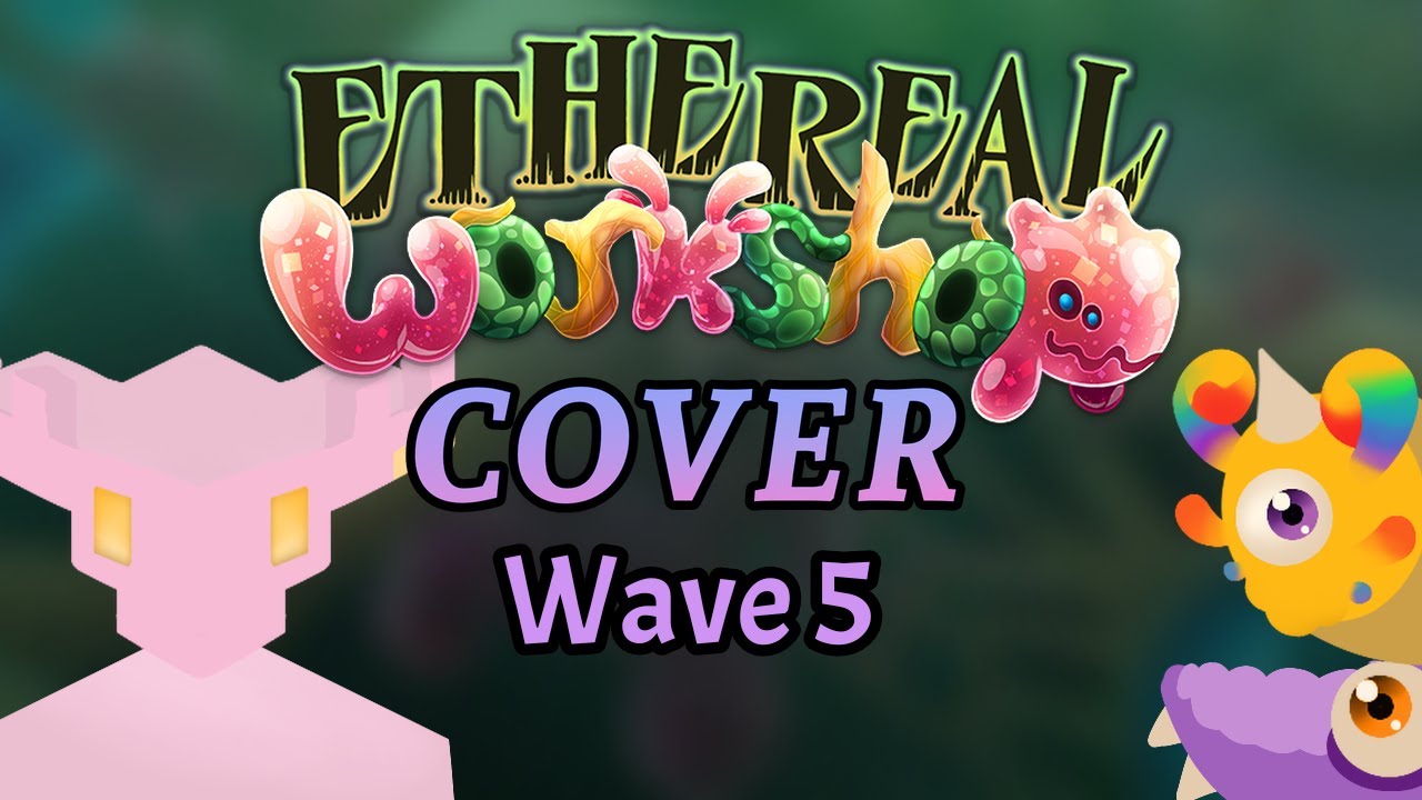 Ethereal Workshop Wave 5 Jonathangm Cover Youtube