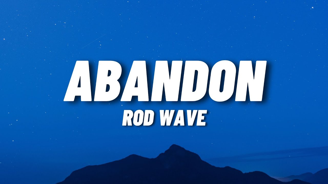 Rod Wave Abandon Lyrics Youtube
