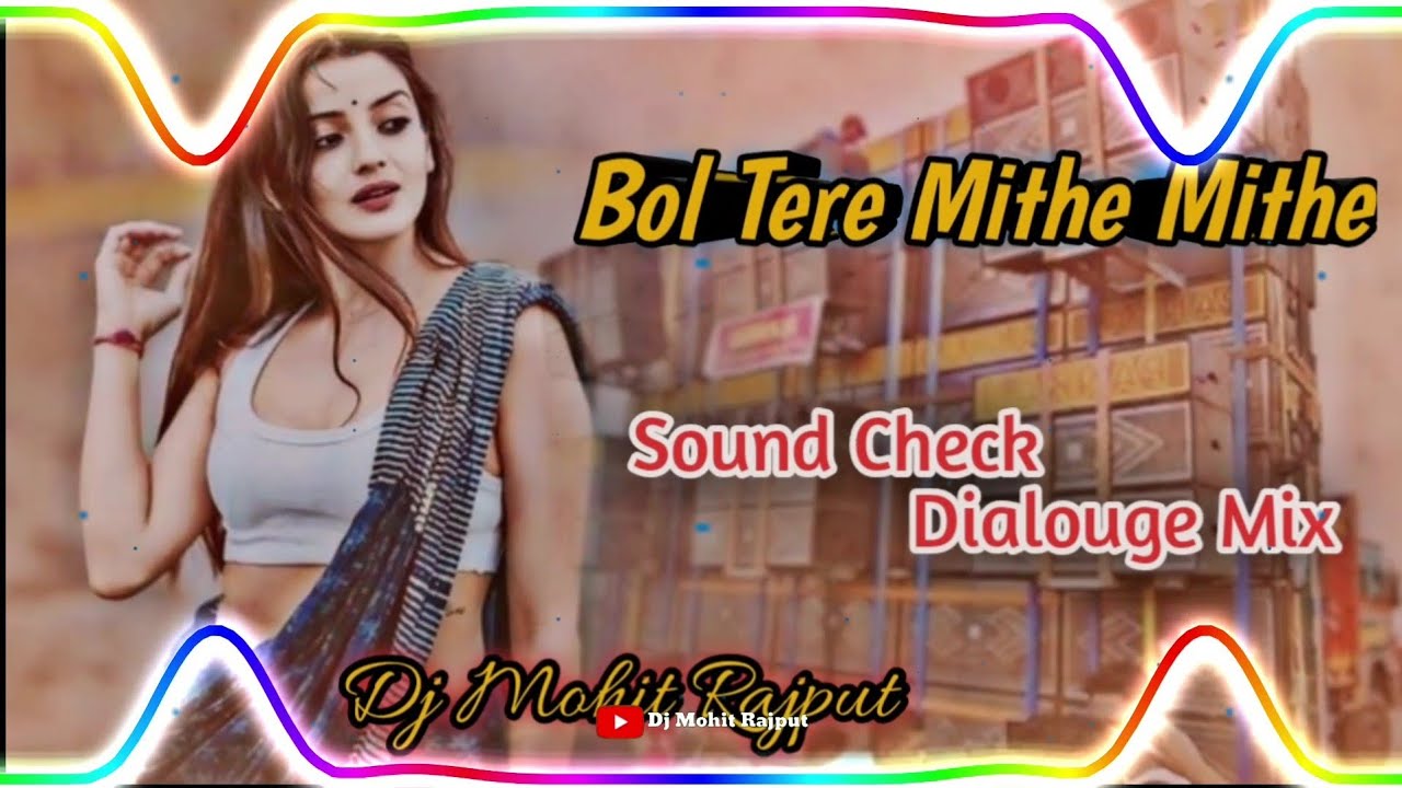 Bol Tere Mithe Mithe Dj Remix Song Sound Check Testing Dialouge Mix