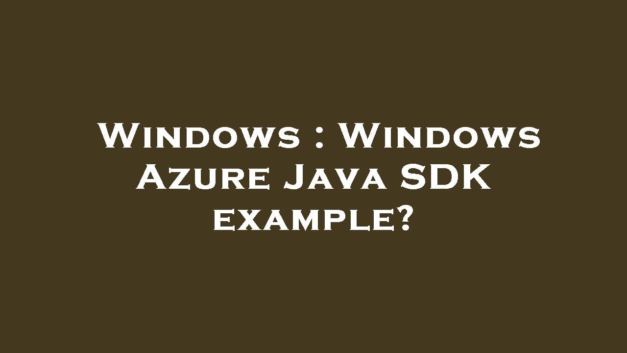 Windows Windows Azure Java Sdk Example Youtube
