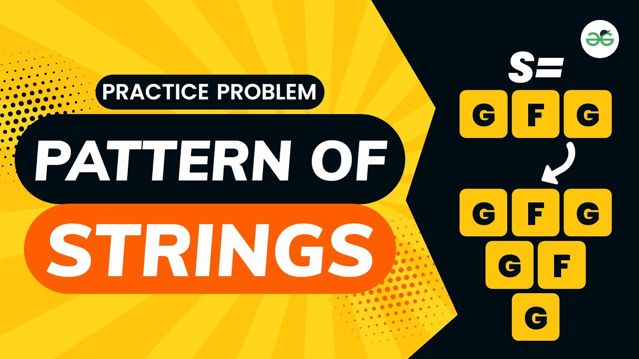 Pattern Of Strings School Practice Problem Geeksforgeeks School