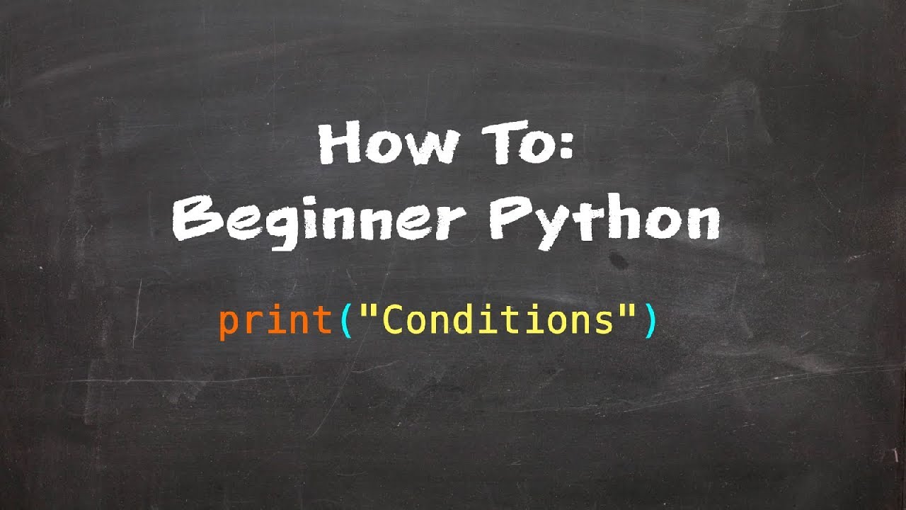How To Beginner Python Part 4 Conditions Youtube