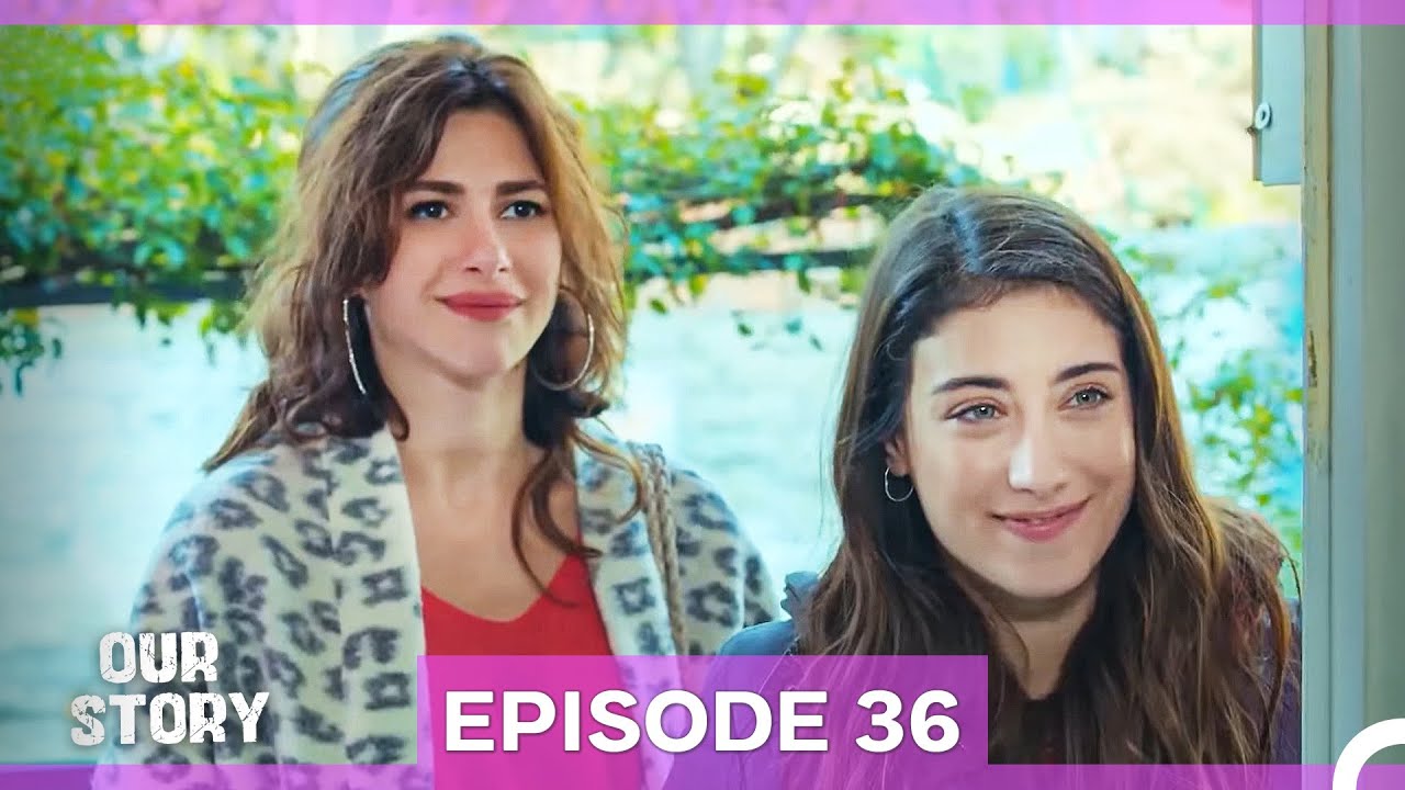 Our Story Episode 36 Youtube