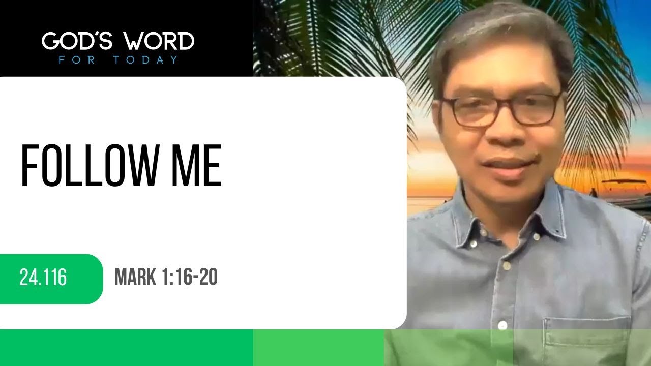 24 116 Follow Me Mark 1 16 20 God S Word For Today With Pastor