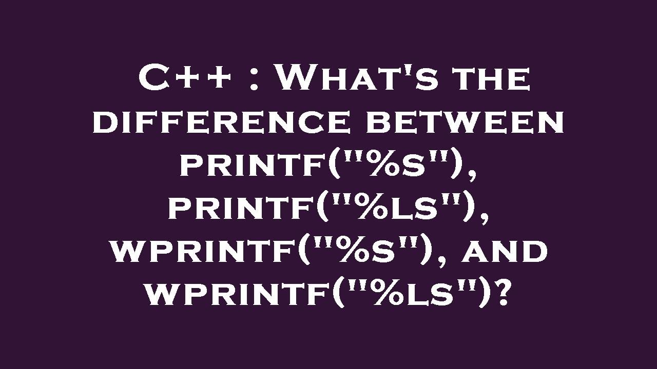 C What S The Difference Between Printf S Printf Ls