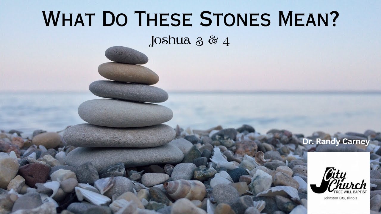 What Do These Stones Mean Joshua 3 4 Youtube