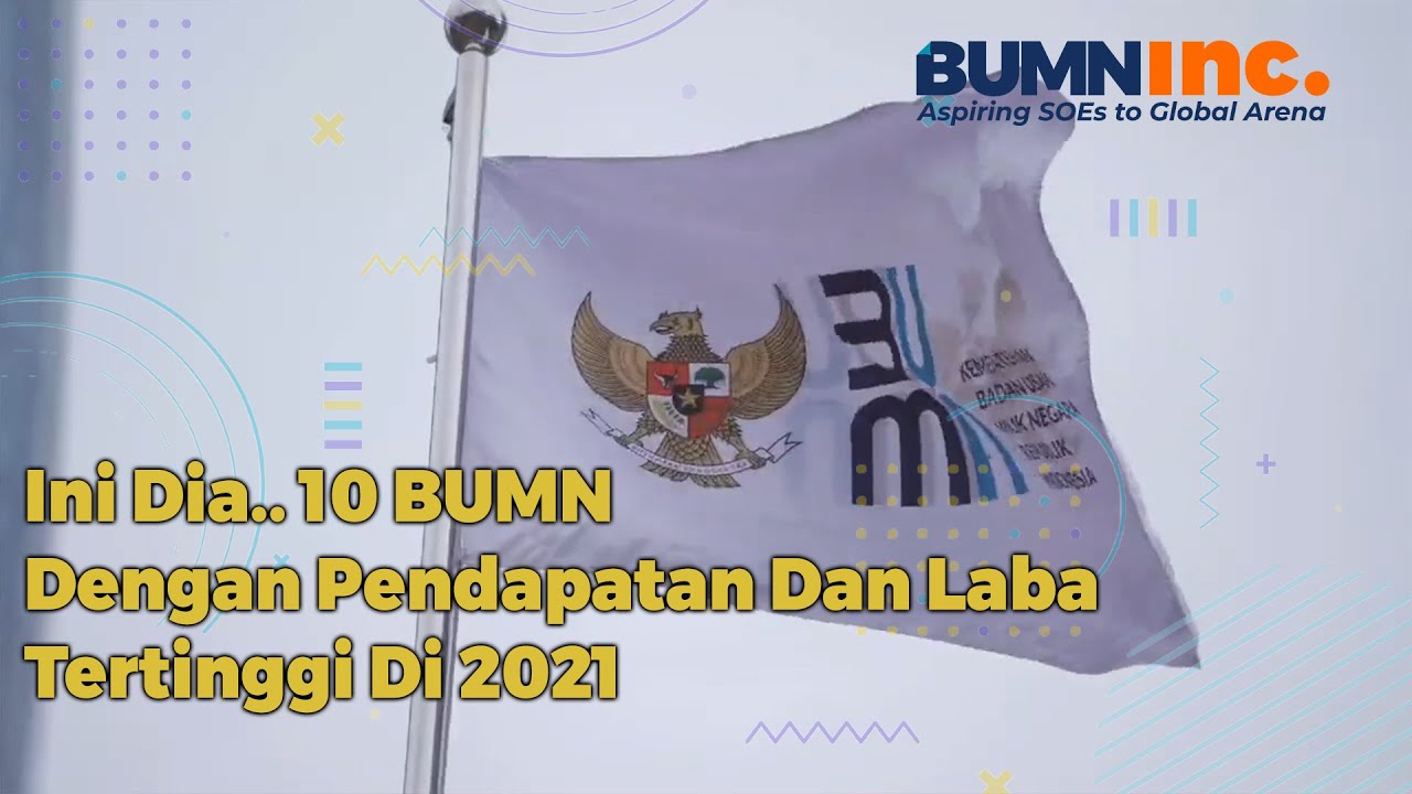 10 Bumn Dengan Pendapatan Dan Laba Tertinggi Di 2021 Youtube