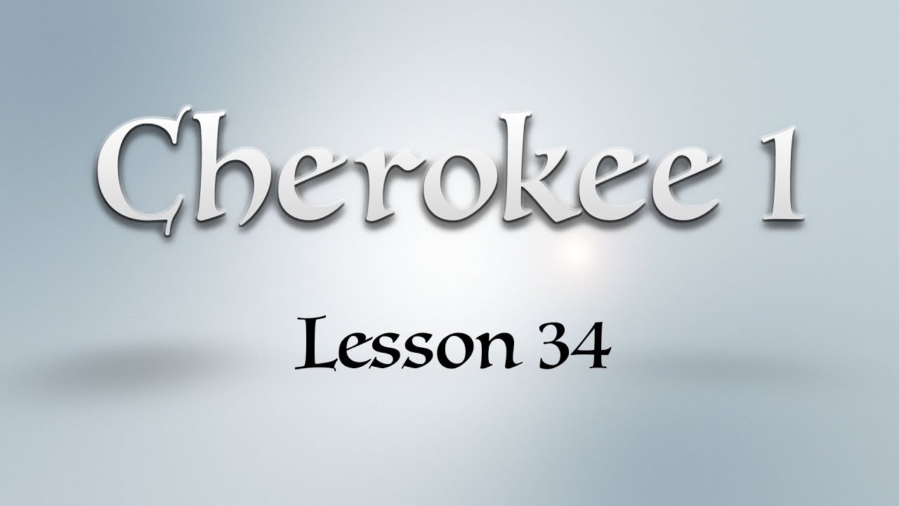 Cherokee 1 Lesson 34 Youtube